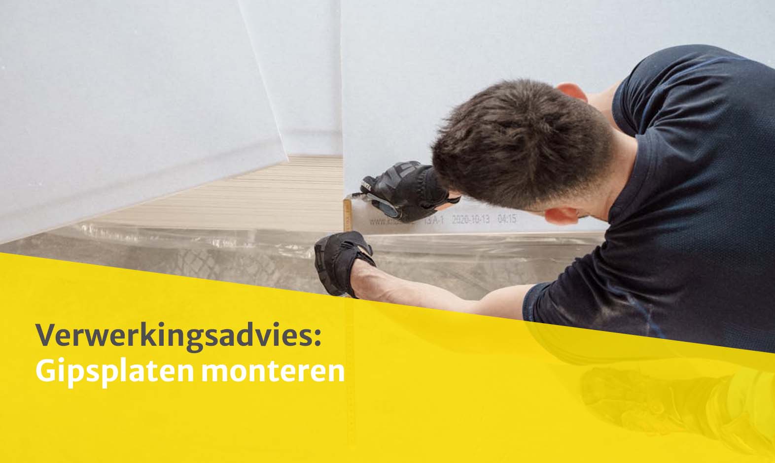 Verwerkingsadvies gipsplaten monteren | Met tips & adviezen!
