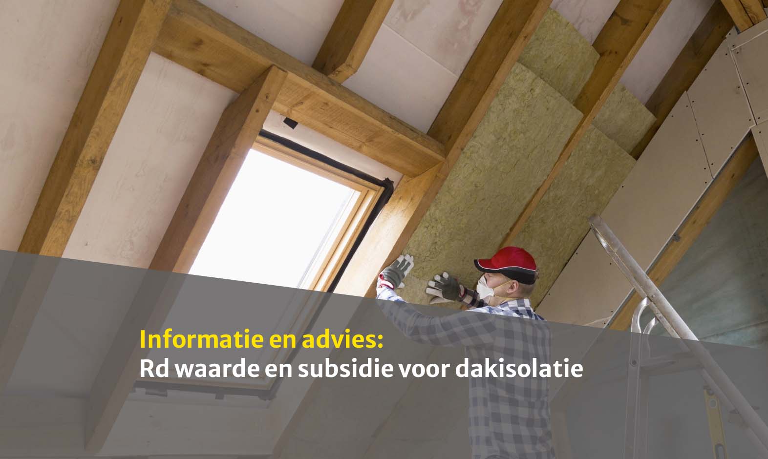 Welke Rd waarde heb je nodig voor dakisolatie? | Sleiderink.nl